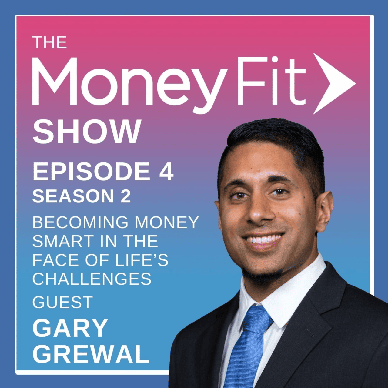 Becoming Money Smart with Guest, Gary Grewal